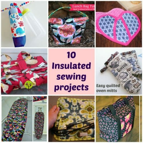 10 Insulated Sewing Projects | So Sew Easy