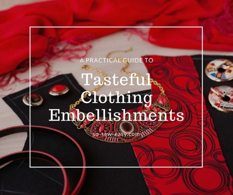 Tasteful Clothing Embellishments: A Practical Guide | So Sew Easy