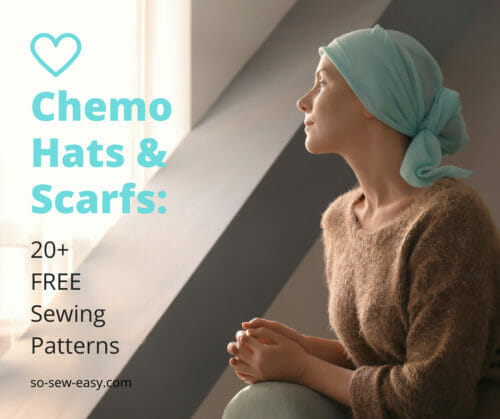 Chemo Hats & Scarfs: 20+ FREE Sewing Patterns | So Sew Easy