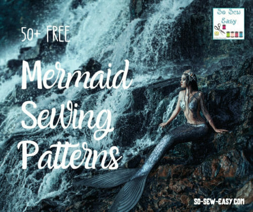 50+ FREE Mermaid Sewing Patterns | So Sew Easy