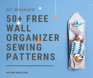 50+ FREE Wall Organizer Sewing Patterns | So Sew Easy
