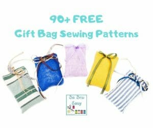 90+ Free Gift Bag Sewing Patterns | So Sew Easy